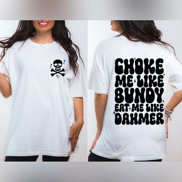 Tops | Choke Me Like Bunny Eat Me Like Dahmer Tshirt Sarcastic Funny ...